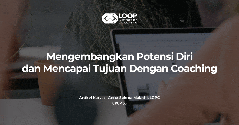 Mengembangkan Potensi Diri Dan Mencapai Tujuan Dengan Coaching