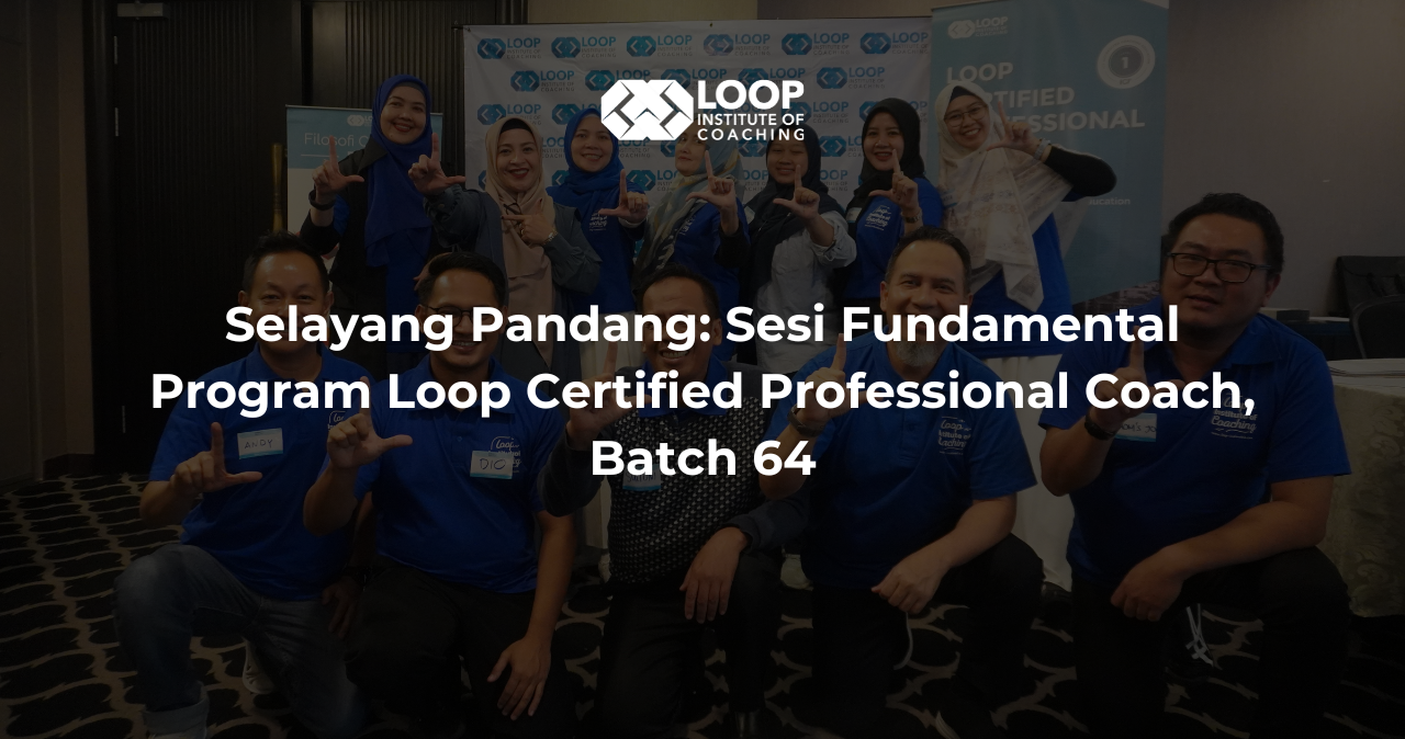 Selayang Pandang: Sesi Fundamental Program Loop Certified Professional Coach, Batch 64