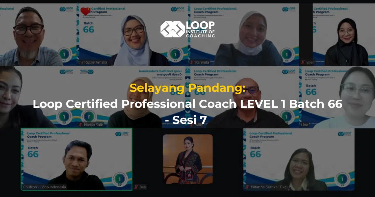 Loop Certified Professional Coach LEVEL 1 Batch 66 - Sesi 7